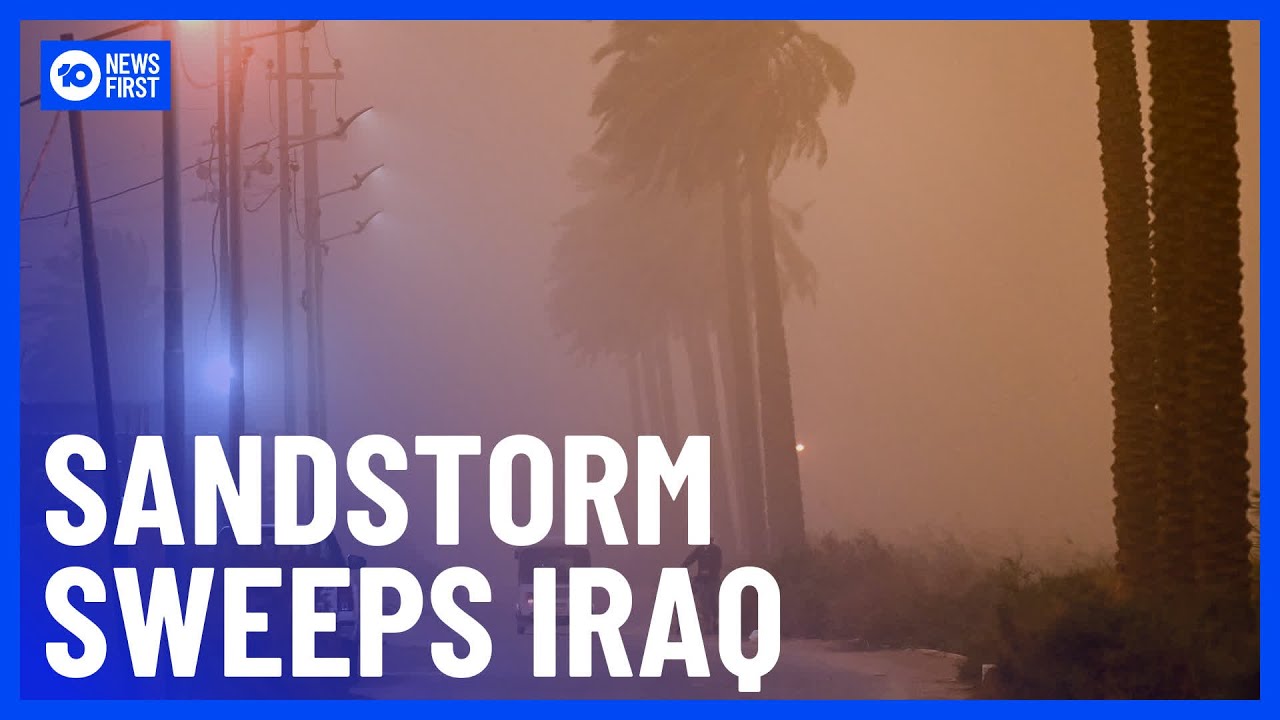 Thousands Hospitalised After Sandstorm Hits Iraq | 10 News First - YouTube