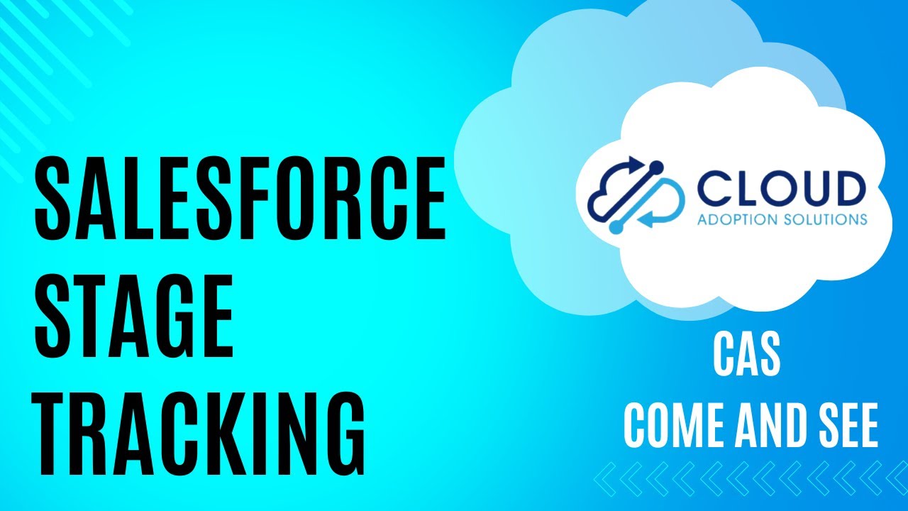 Salesforce Stage Tracking: CAS Come and See Video - YouTube