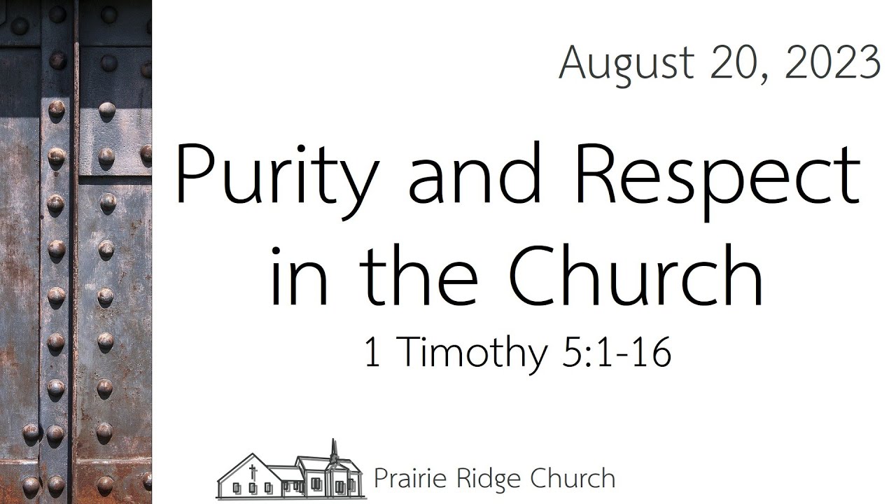 Purity and Respect in the Church - 1 Timothy 5:1-16 - YouTube