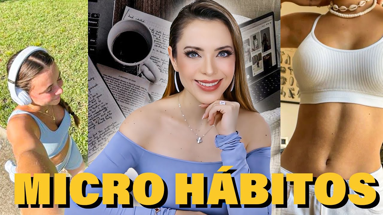 ¡MICRO HÁBITOS REALISTAS QUE TE CAMBIARÁN LA VIDA! - YouTube