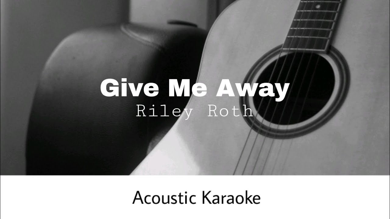 Riley Roth - Give Me Away (Acoustic Karaoke) - YouTube