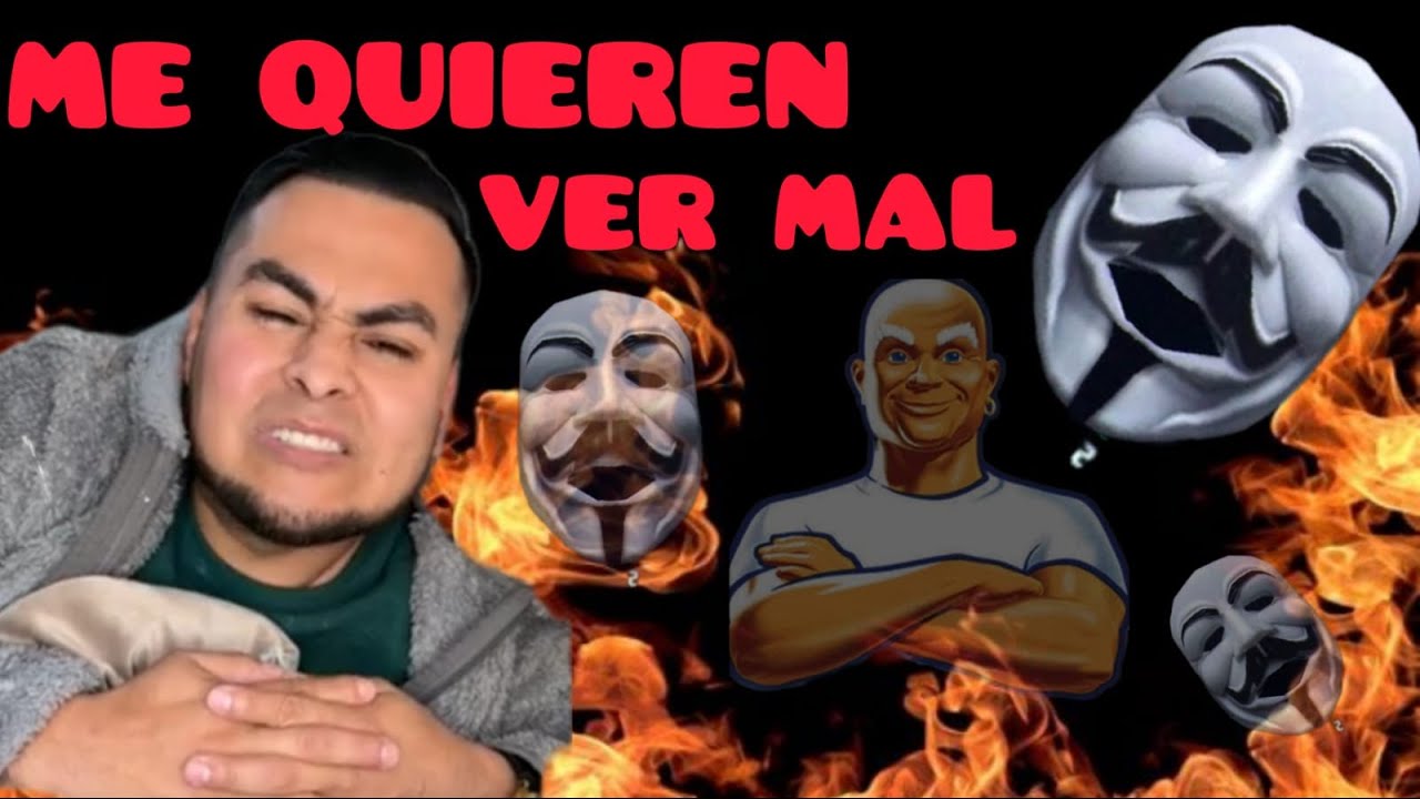 me QUIEREN ver MAL - YouTube