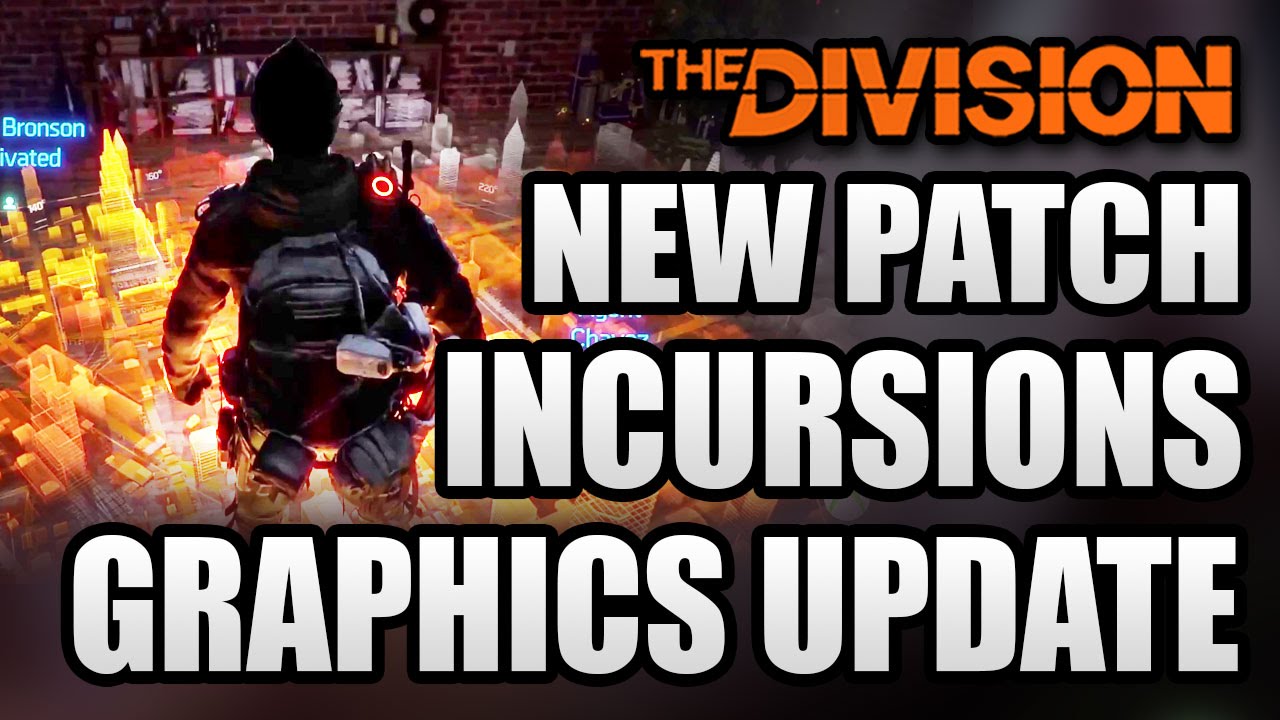 The Division News: New Patch! Incursion Details, Graphics Upgrade ...