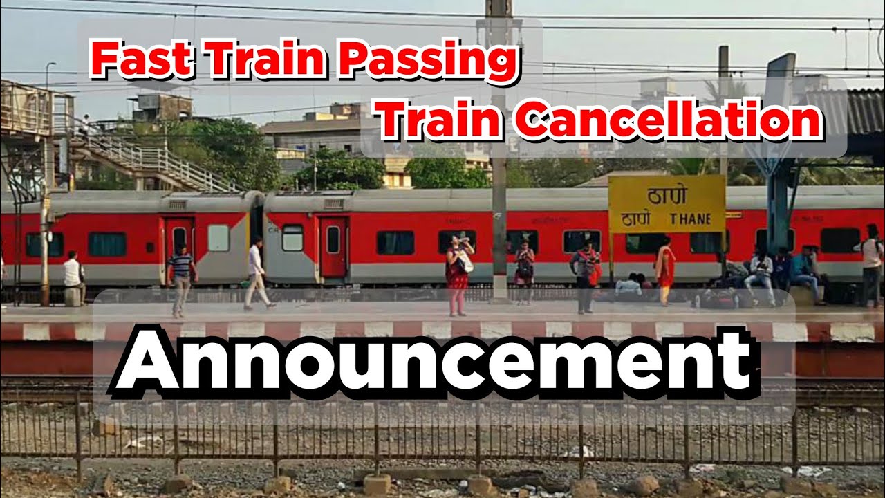 Fast Train Passing & Train Cancellation Announcement at Thane Railway ...