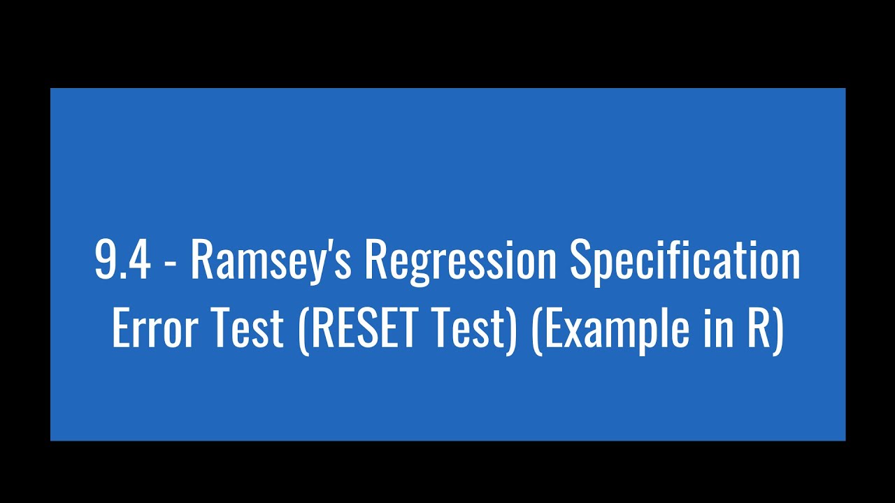 9.4 - Ramsey's Regression Specification Error Test (RESET Test ...