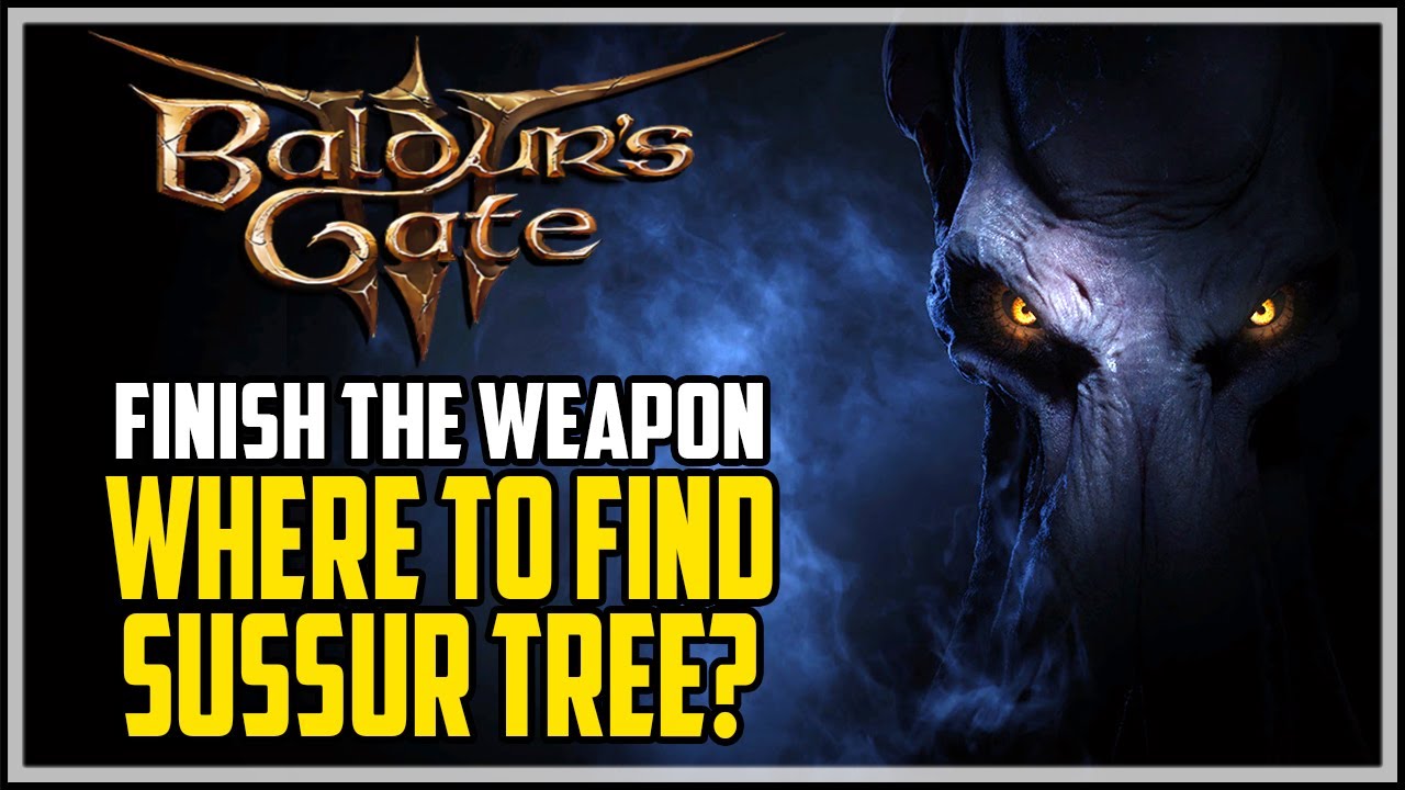 Sussur Tree Baldur's Gate 3 Finish The Masterwork Weapon - YouTube