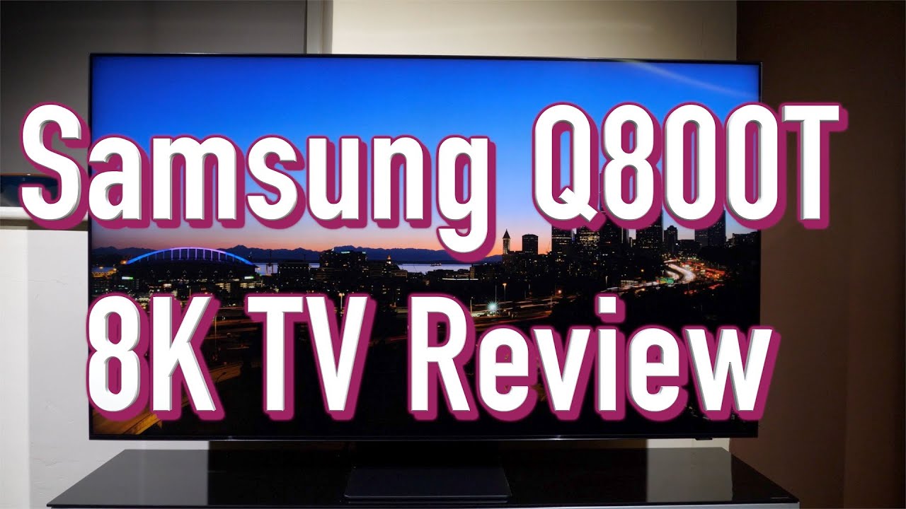 Samsung Q800T 8K QLED TV Review - YouTube