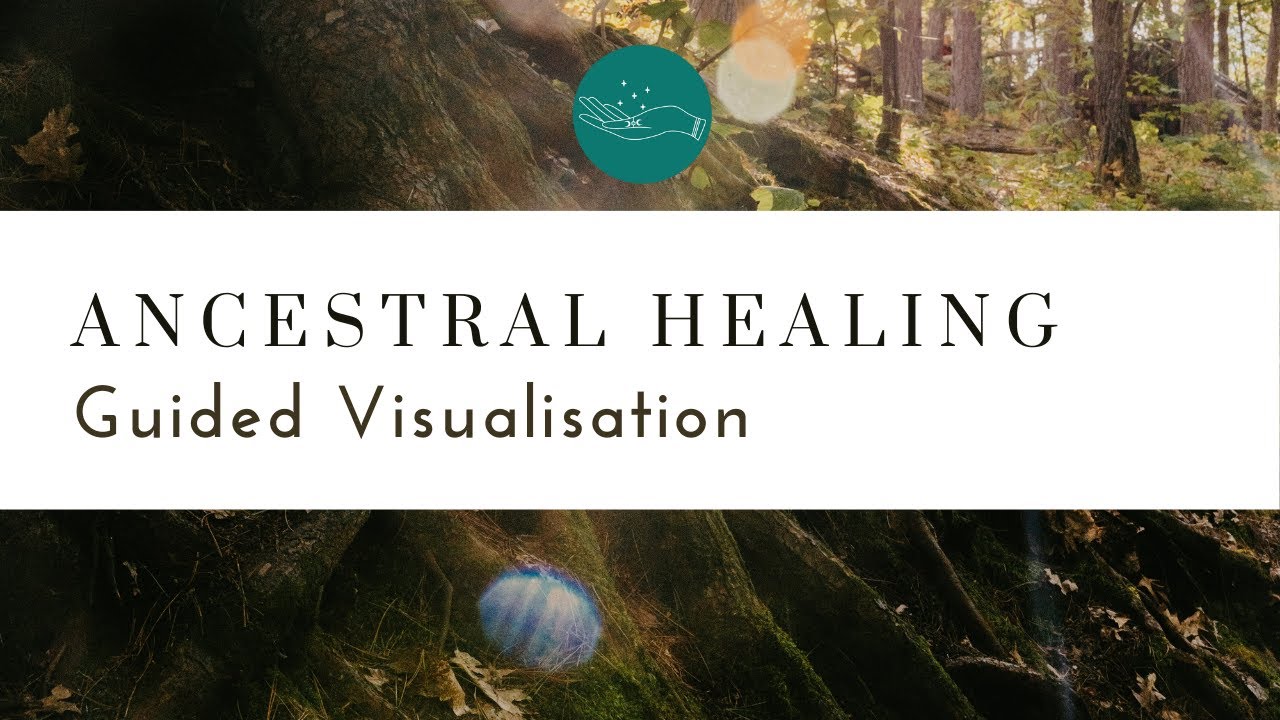 Ancestral Healing Guided Visualisation - Guided Journey to Connect with ...