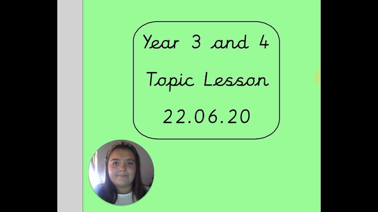 Year 3 and 4 Topic Lesson 22.06.20 - YouTube
