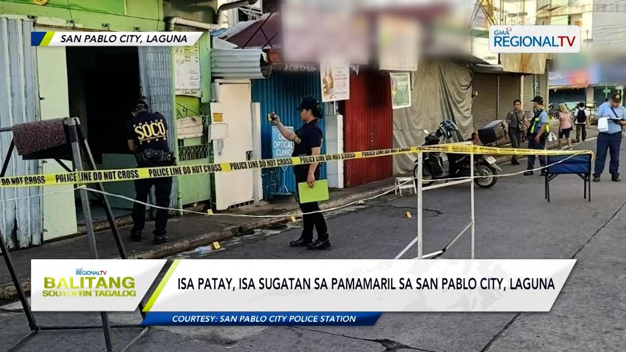 Balitang Southern Tagalog: Isa patay, isa sugatan sa pamamaril sa San ...