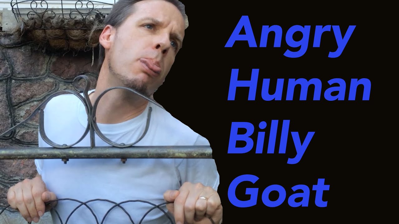 Angry Human Billy Goat - YouTube