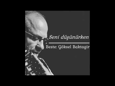 Göksel Baktagir '' Seni düşünürken ''