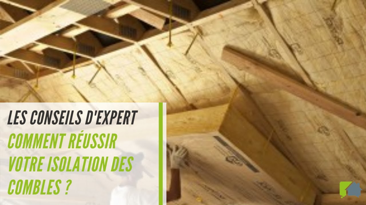 Isolation des combles : 3 conseils d'expert pour la réussir - YouTube