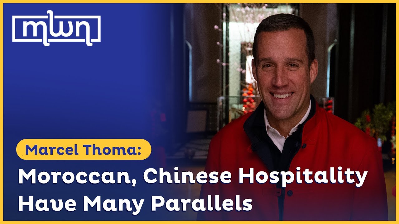 Marcel Thoma: Moroccan, Chinese Hospitality Have Many Parallels - YouTube
