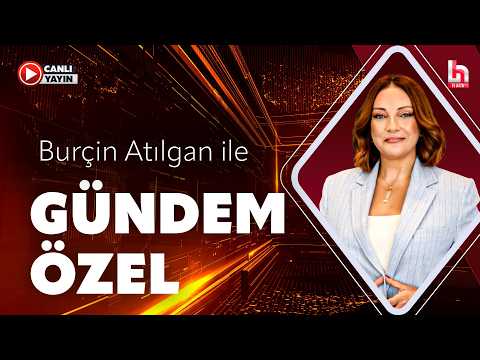 Burçin Atılgan ile Gündem Özel (6 Eylül 2026)