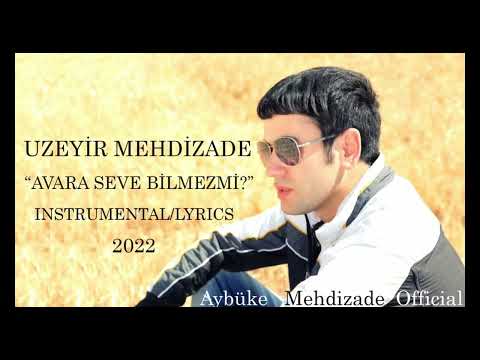 Uzeyir Mehdizade  ''Avara Seve Bilmez mi?'' (Instrumental/Lyrics) 2022 2023@uzeyirproduction