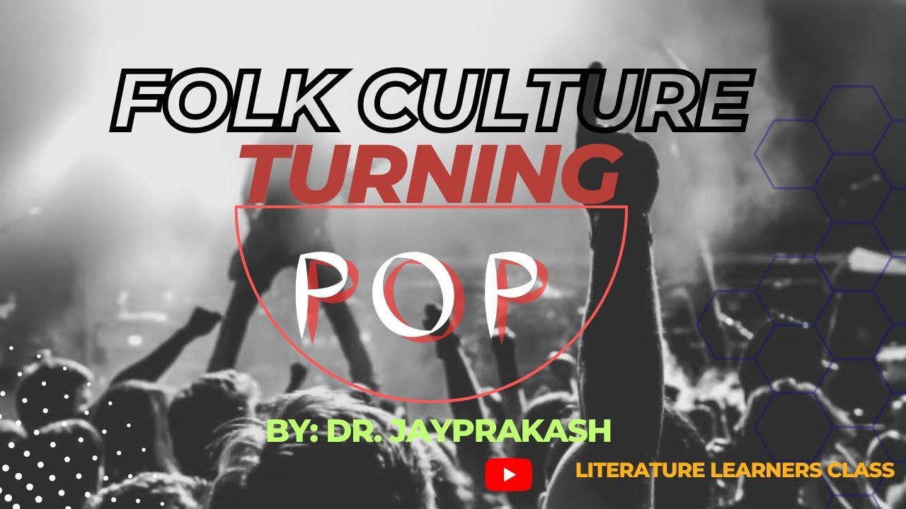 Folk culture turning to Pop |Special lecture for literature students ...