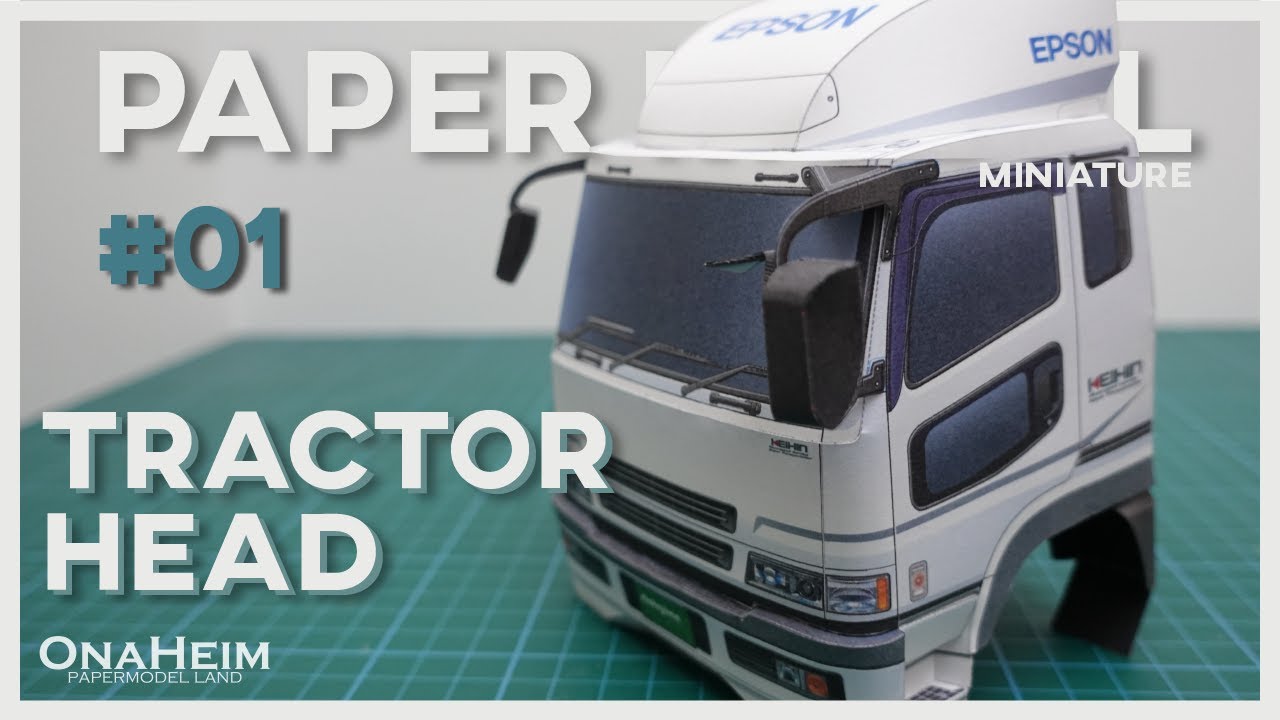 #01 Making a high detail papercraft TRACTOR Head model (1/24 scale ...