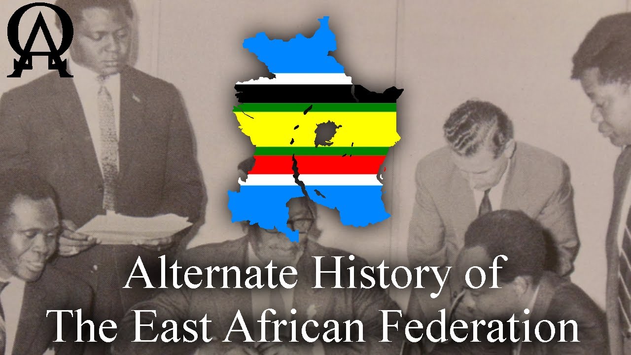 Alternate History of The East African Federation (Alt History) The ...