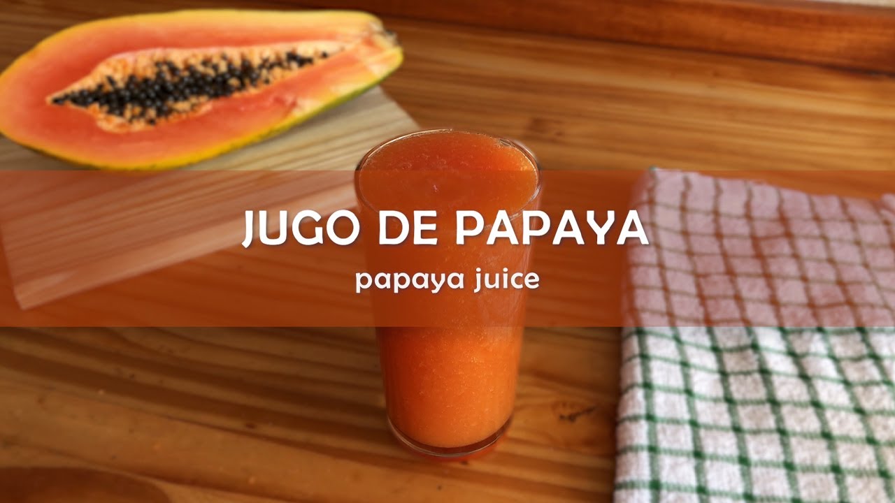Jugo de PAPAYA: Receta FÁCIL - YouTube