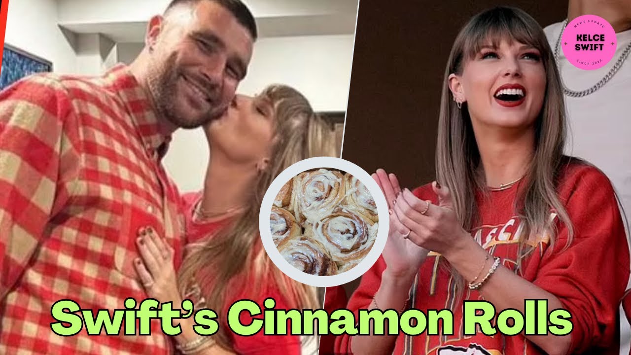 TAYLOR SWIFT makes Travis Kelce CINNAMON rolls as a pre-game snack for ...