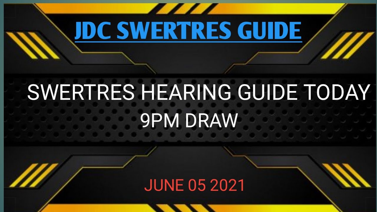 9PM UPDATE SWERTRES HEARING GUIDE (JUNE 05 2021) - YouTube