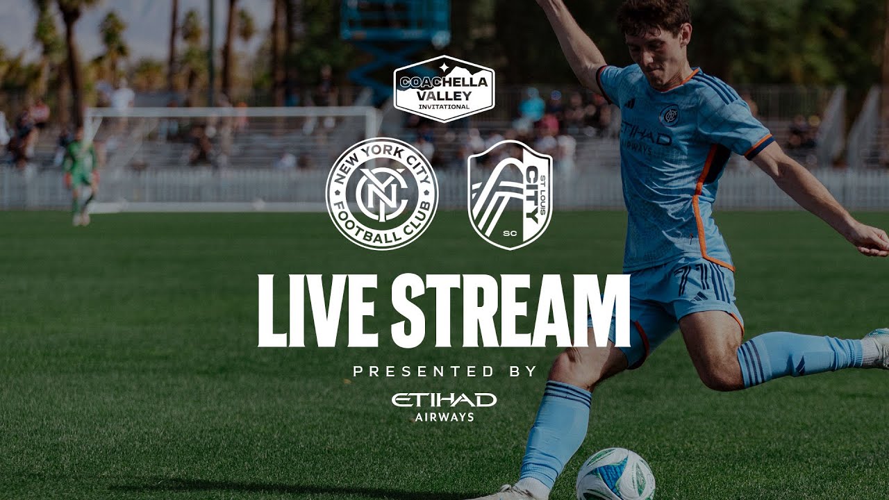 Coachella Valley Invitational | New York City FC vs. St. Louis CITY SC ...
