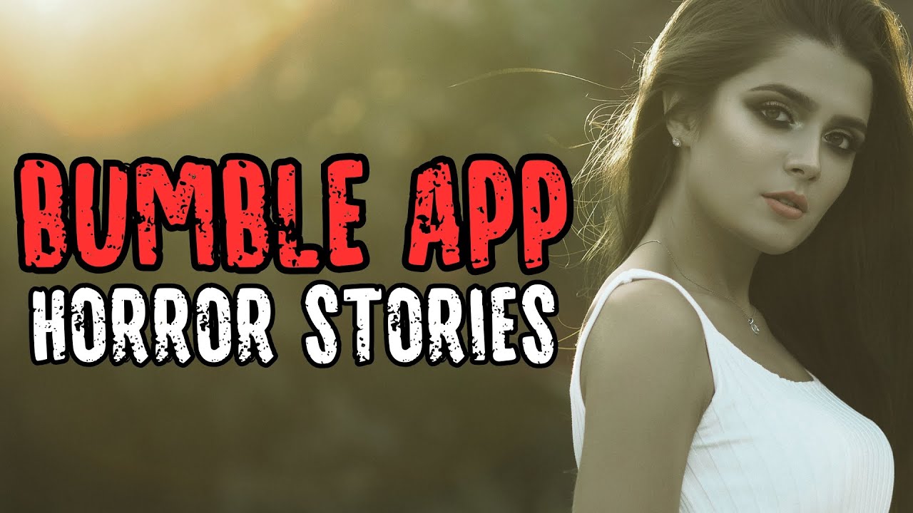 20 True Sinister Bumble App Horror Stories | True Scary Stories - YouTube