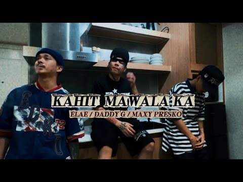 DaddyG - Kahit Mawala Ka ft. Elae & MaxyPresko (Official Music Video ...
