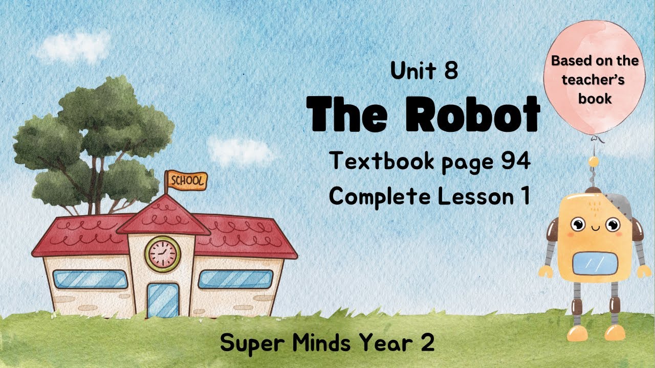 SUPER MINDS YEAR 2 | TEXTBOOK PAGE 94 | UNIT 8 THE ROBOT | COMPLETE ...