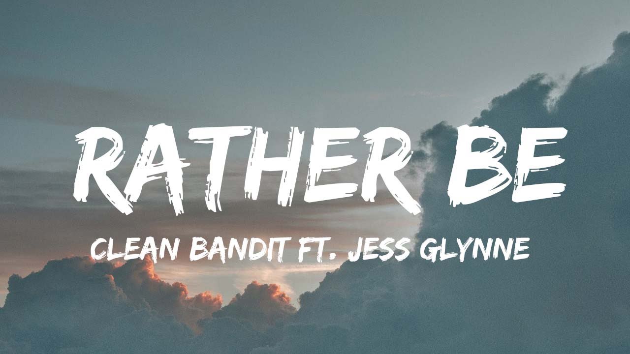 Clean Bandit - Rather Be (Lyrics) ft. Jess Glynne | Ed Sheeran, Miley ...