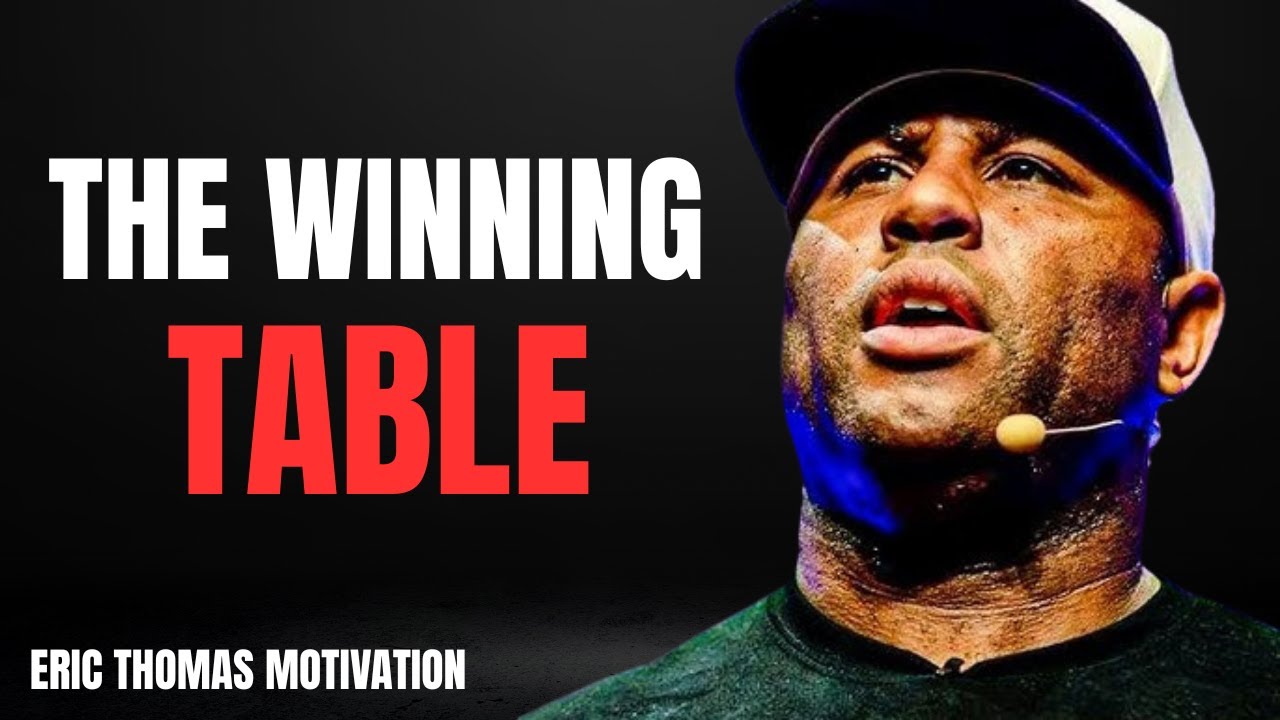 ERIC THOMAS – THE WINNING TABLE - Powerful Motivational Speech - YouTube