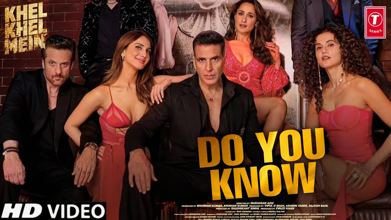 Do You Know - Khel Khel Mein Song | Akshay Kumar | Diljit Dosanjh | Do You Know Song Akshay ...