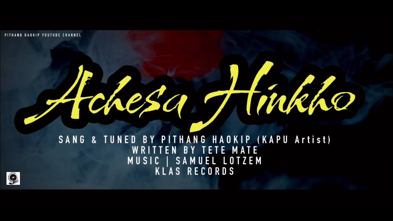 ACHESA HINKHO | PITHANG HAOKIP | Lyrics Video - YouTube