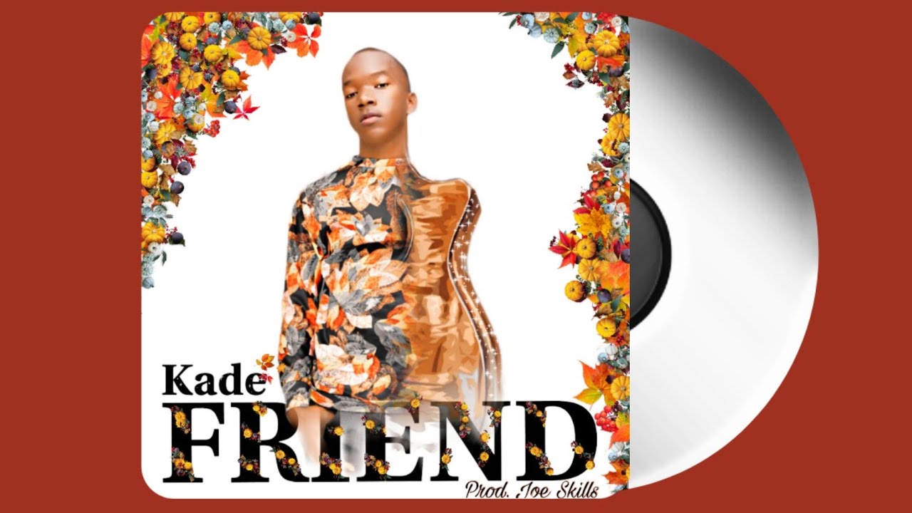 Friend - Kade Evanz Kabuye (Official Lyrical Music Video) - YouTube Music
