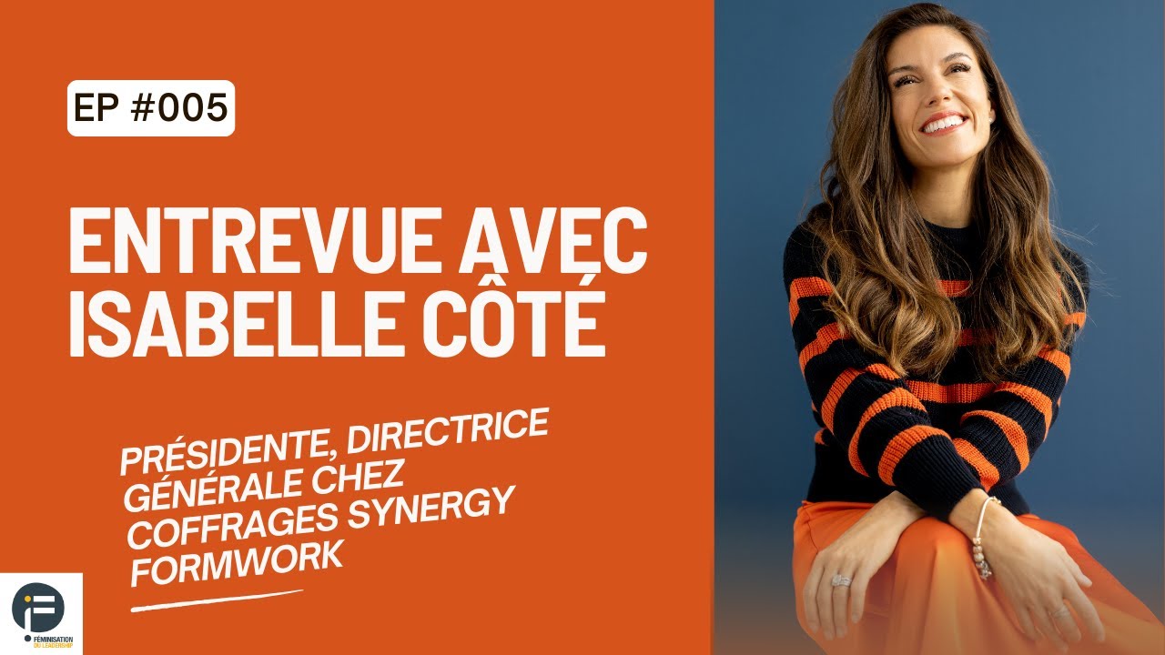Entrevue avec Isabelle Côté, PDG chez Coffrages Synergy Formwork - YouTube