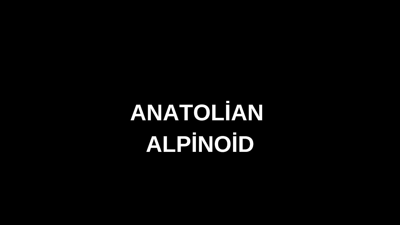 ANATOLİAN ALPİNOİD @irkbilimi - YouTube