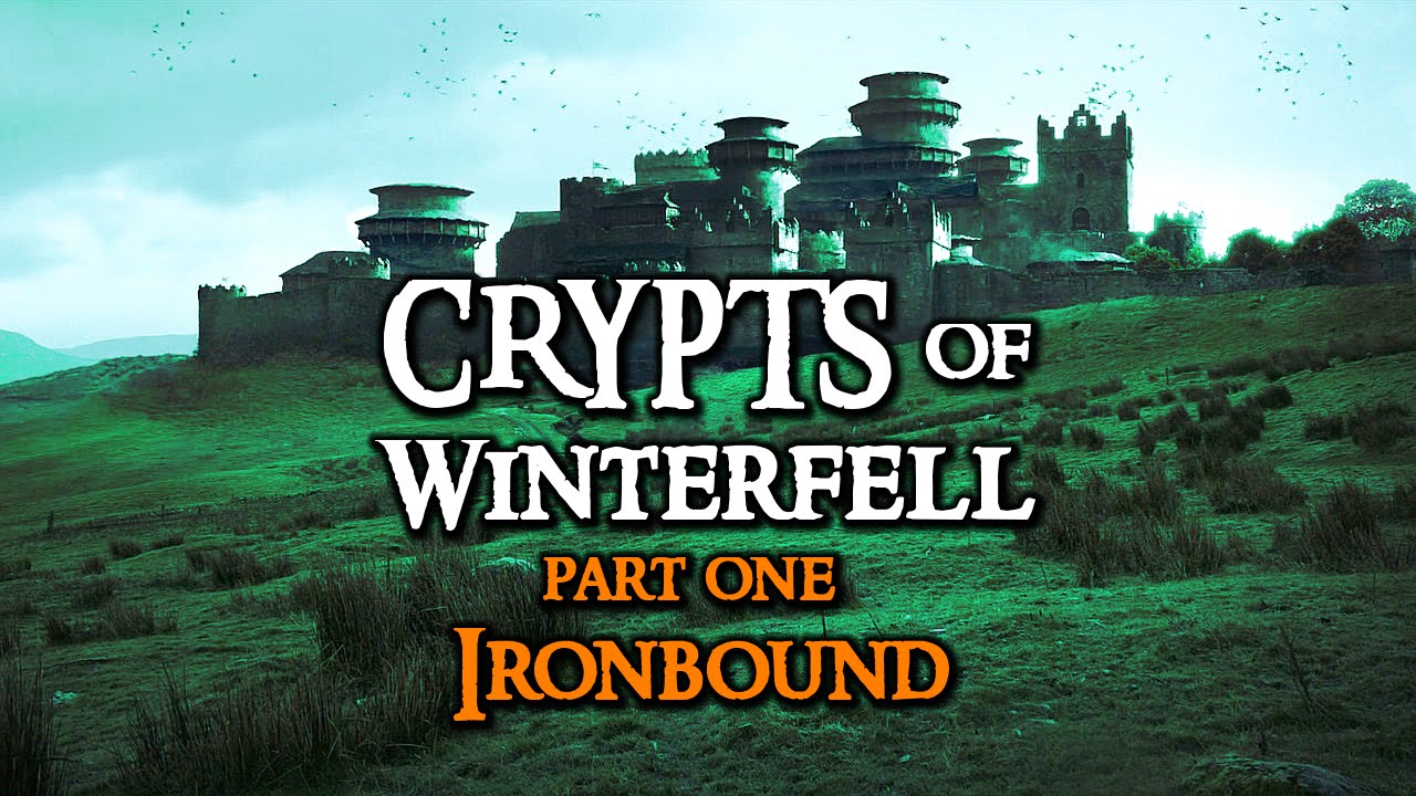 Crypts of Winterfell - Part One Ironbound (Game of Thrones Theory ...