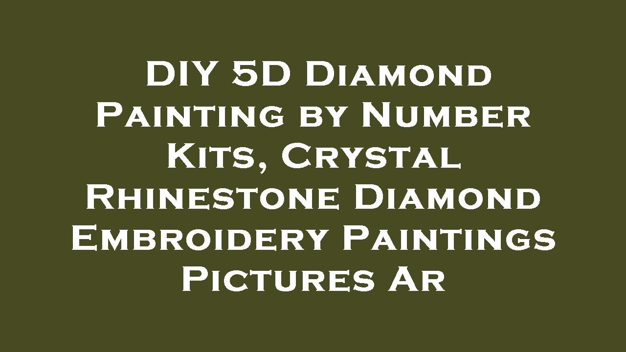 DIY 5D Diamond Painting by Number Kits, Crystal Rhinestone Diamond ...