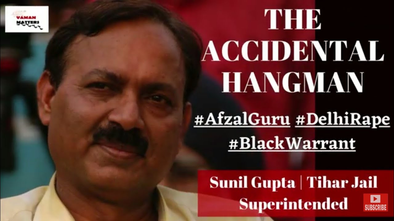 The Accidental Hangman || Sunil Gupta Tihar Jail Superintendent ...