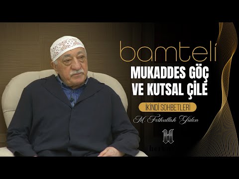 Bamteli | Mukaddes Göç ve Kutsal Çile | M. Fethullah Gülen | (2016/02/29)