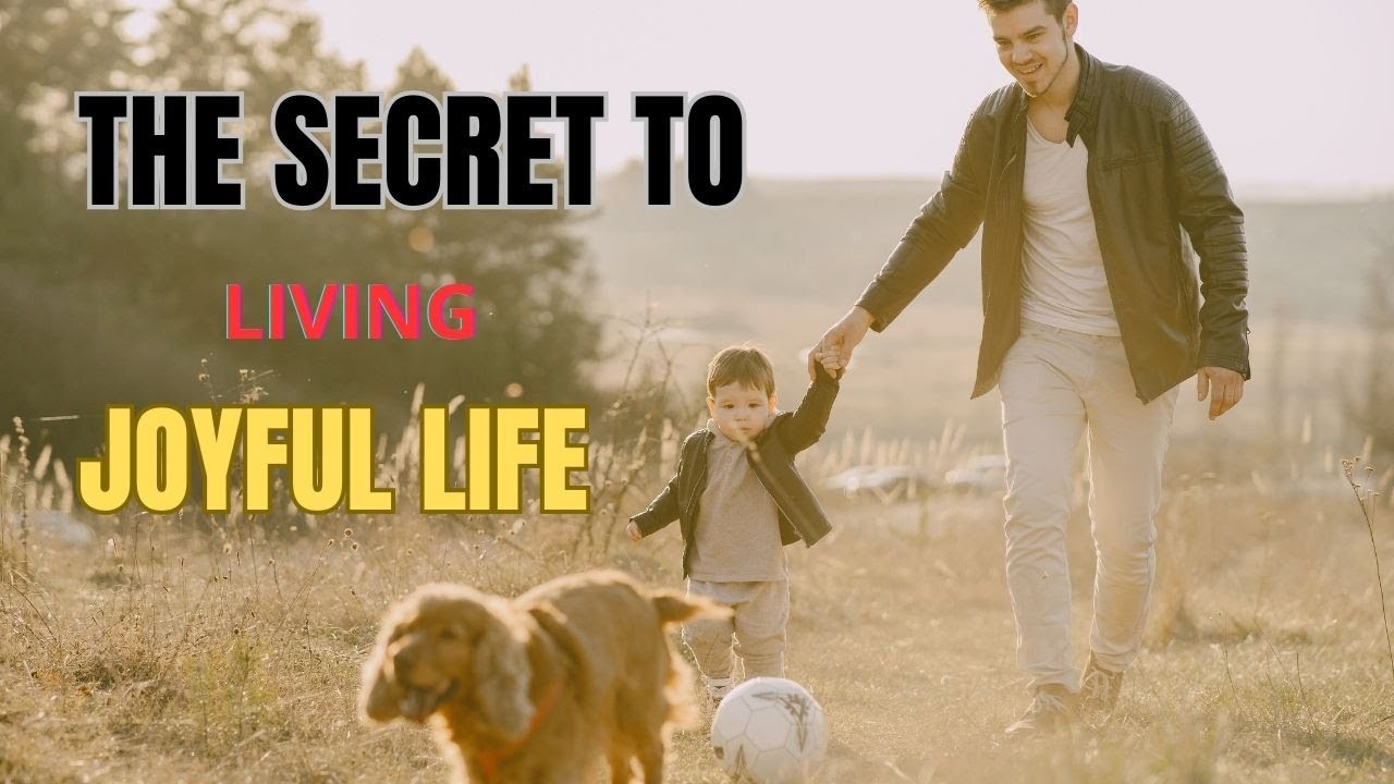 The Secret to Living a Joyful Life - YouTube