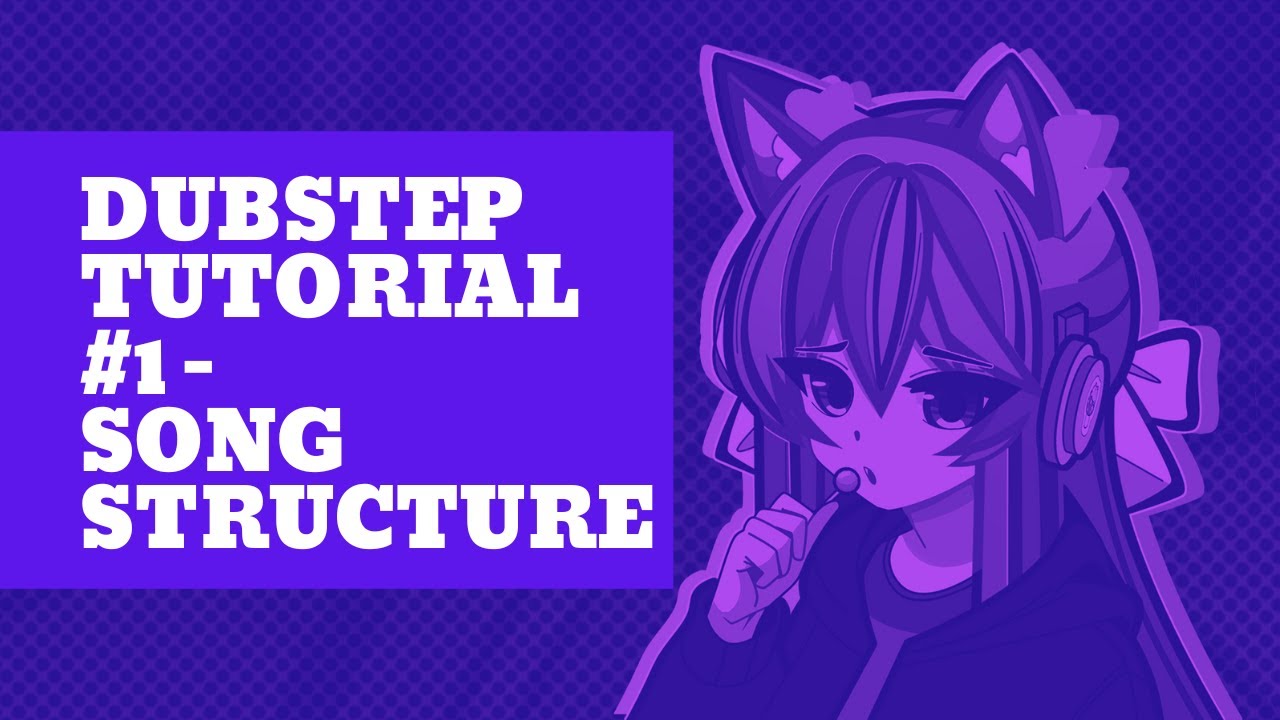 Dubstep Tutorial #1 - Song Structure (VTUBER TEACHES MUSIC PRODUCTION ...