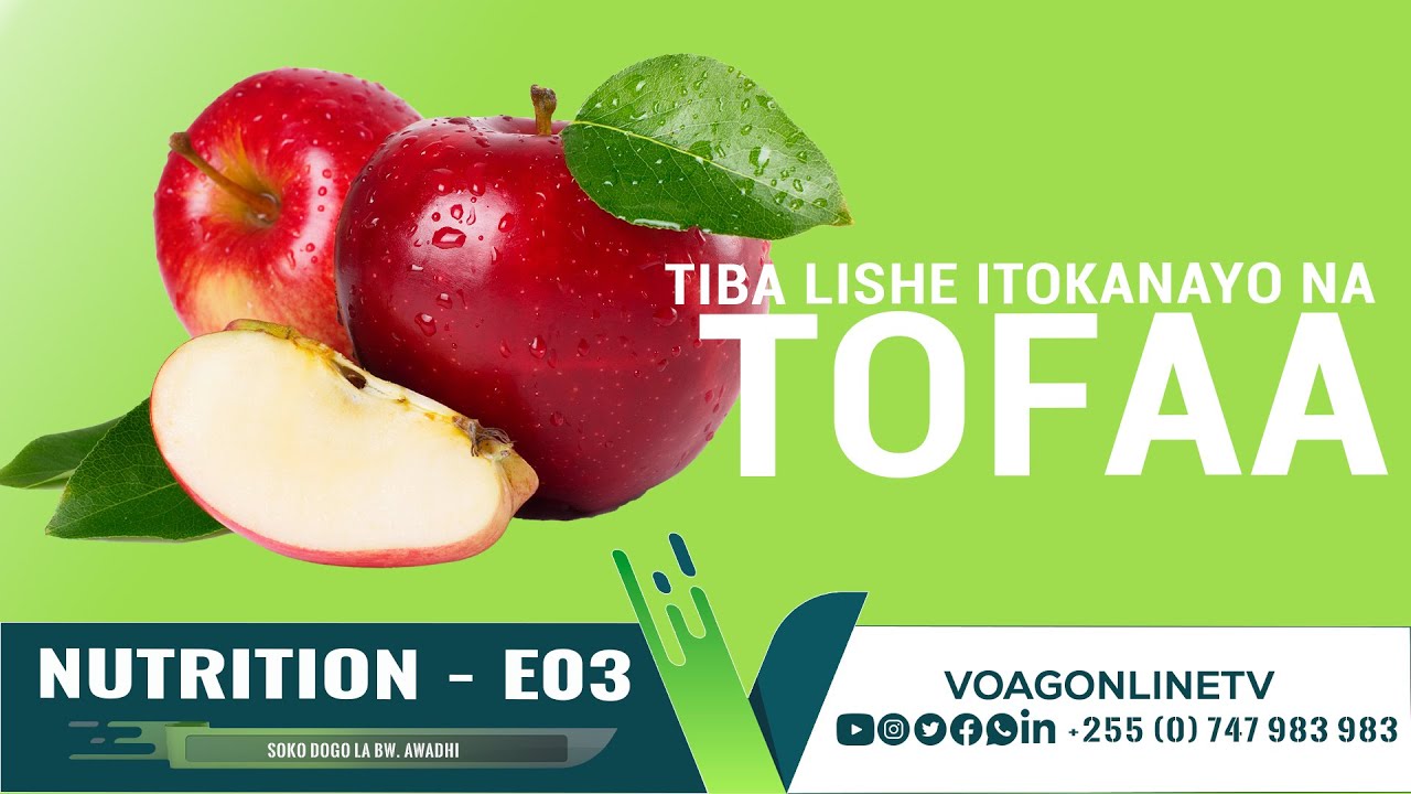 NUTRITION - E03 : UTAJIRI WA TOFAA (APPLE) KATIKA TIBA LISHE - YouTube