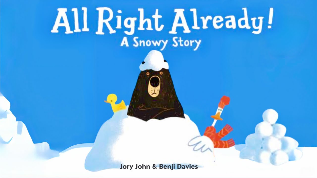 ALRIGHT ALREADY! A SNOWY STORY by Jory John (Kids Read Aloud) - YouTube