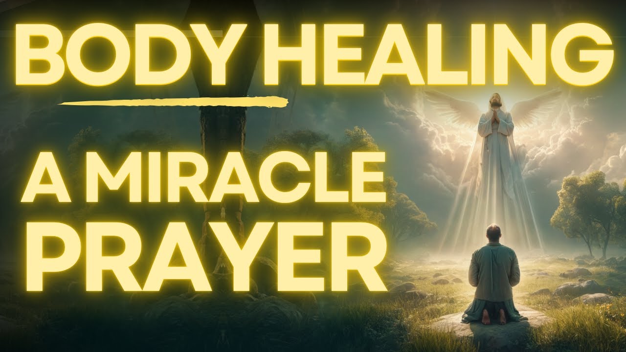 Powerful Prayer For Healing My Body | Miracle Healing - YouTube