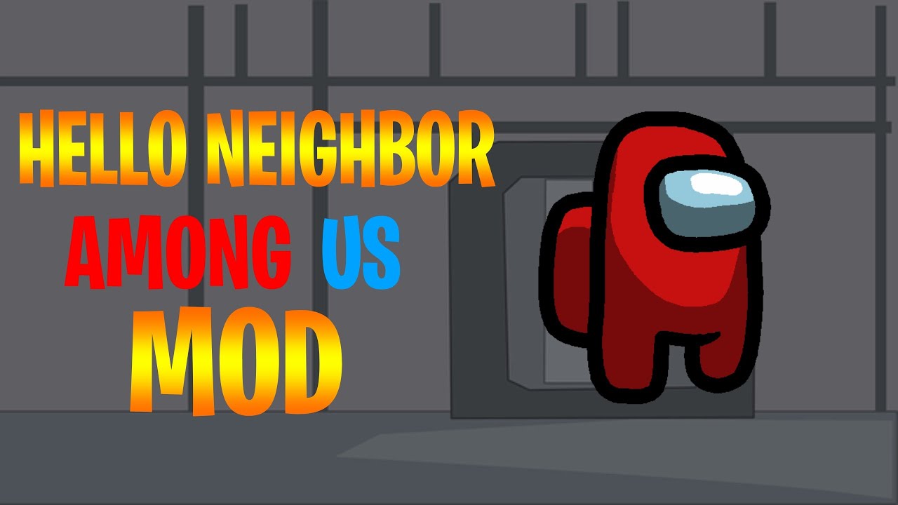 AMONG US in Hello Neighbor - Hello Neighbor (Mods) - YouTube