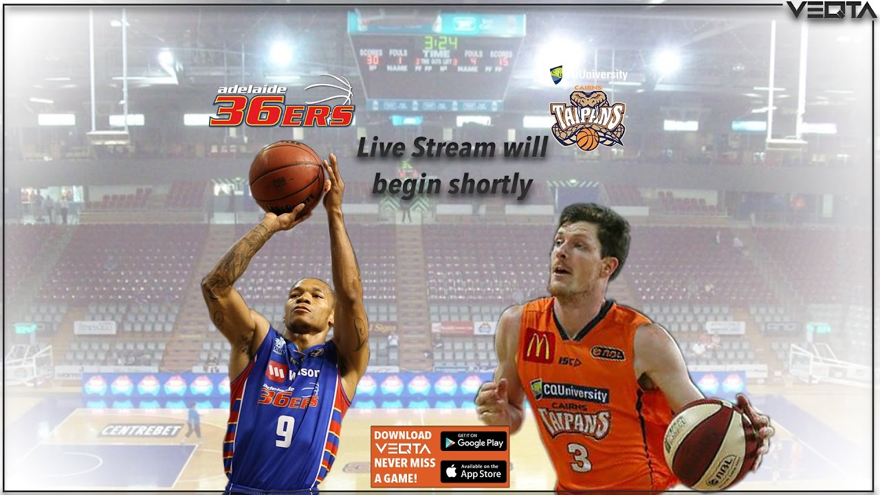 NBL LIVE | Adelaide 36ers Vs Cairns Taipans - National Basketball ...