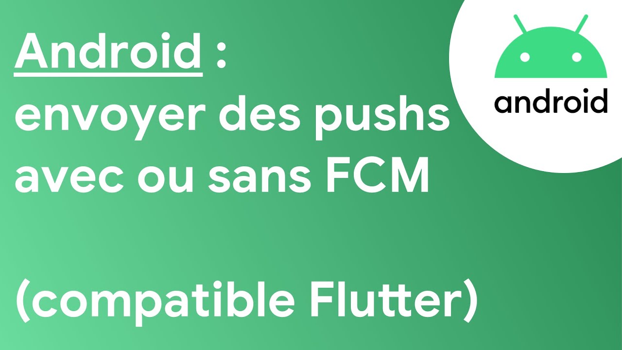 Unified Push : du push avec/sans FCM sur Android (compatible Flutter ...