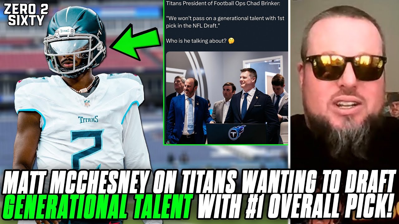 Matt McChesney On Titans Wanting To Draft GENERATIONAL TALENT With #1 ...